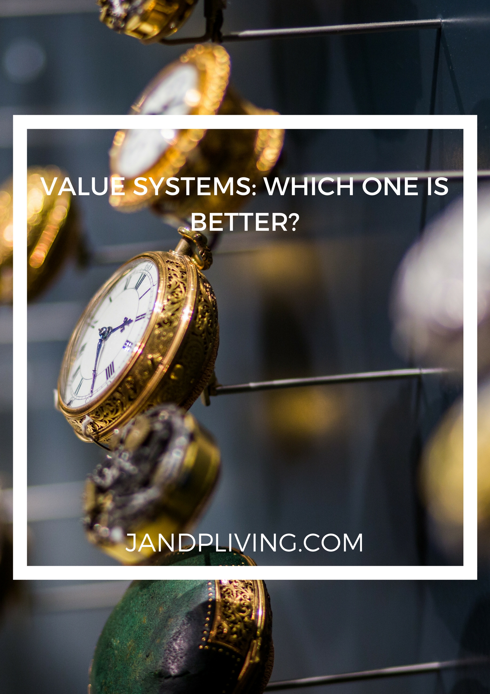 VALUE SYSTEMS: WHICH ONE IS BETTER? – J AND P LIVING