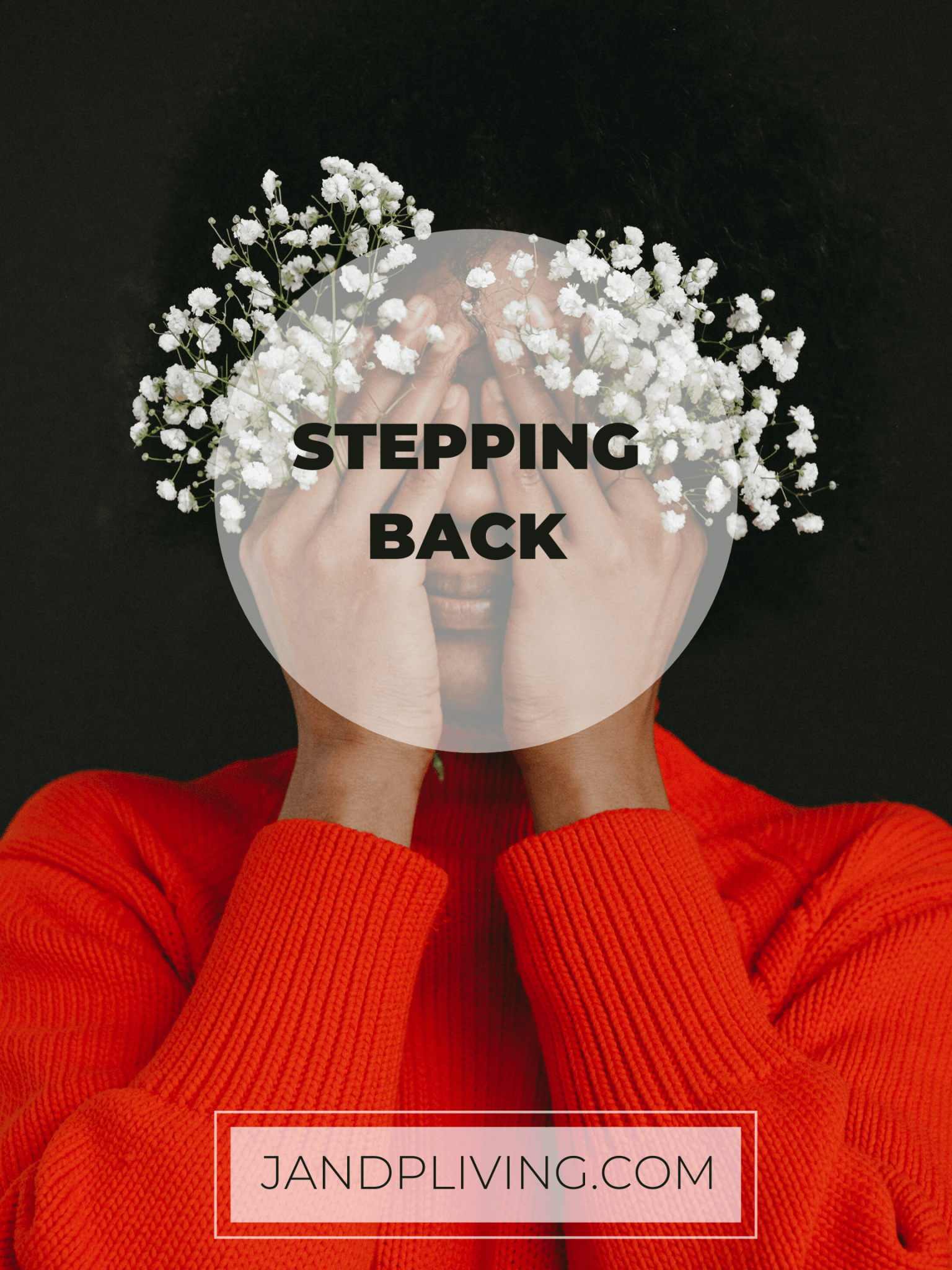 STEPPING BACK – J AND P LIVING